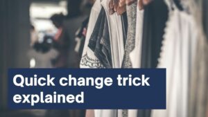 The “Quick Change” magic act explained (Tricks revealed!)
